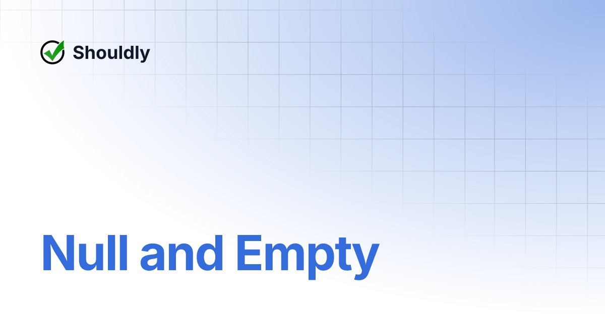 Null and Empty | Shouldly